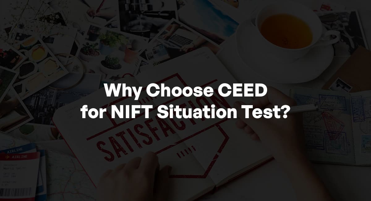 Why Choose CEED for NIFT Situation Test