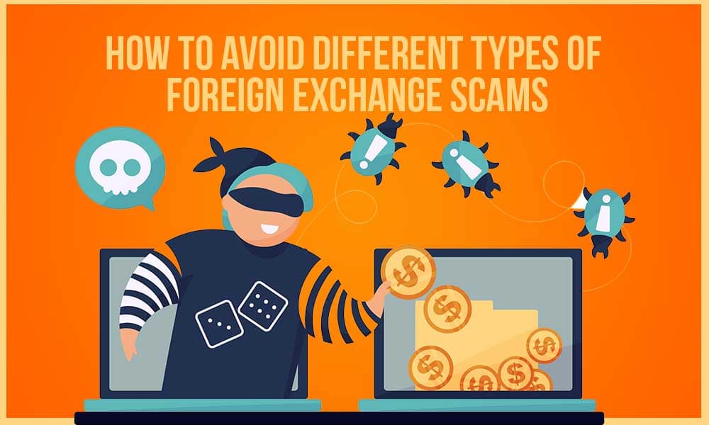 How to avoid different types of foreign exchange scams